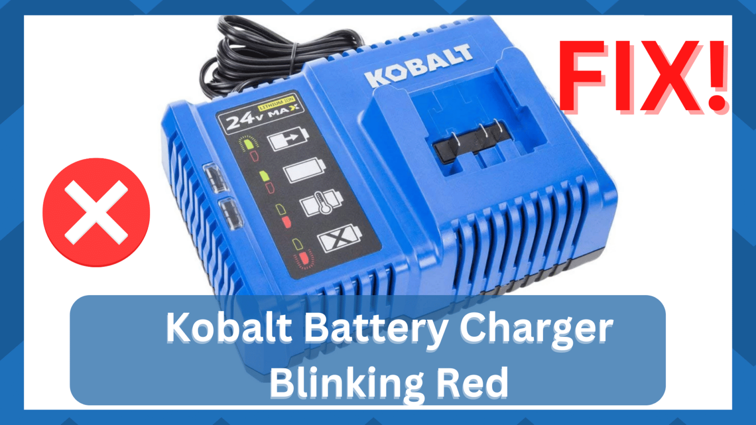 7 Reasons Behind Kobalt Battery Charger Blinking Red - HookedOnTool