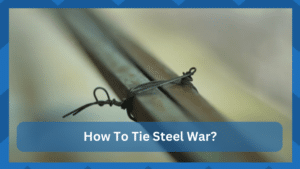 How To Tie Steel Wire? (5 Easy Steps To Follow) - HookedOnTool
