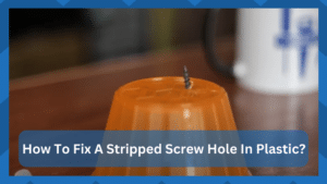 How To Fix A Stripped Screw Hole In Plastic? - HookedOnTool