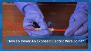 How To Cover An Exposed Electric Wire Joint? - HookedOnTool