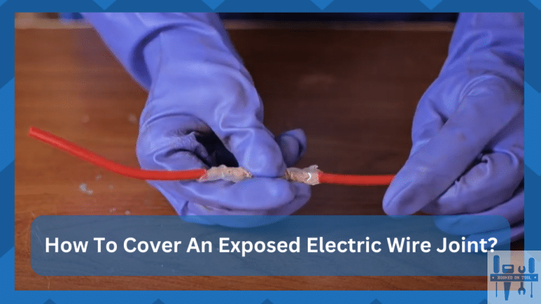How To Cover An Exposed Electric Wire Joint? - HookedOnTool